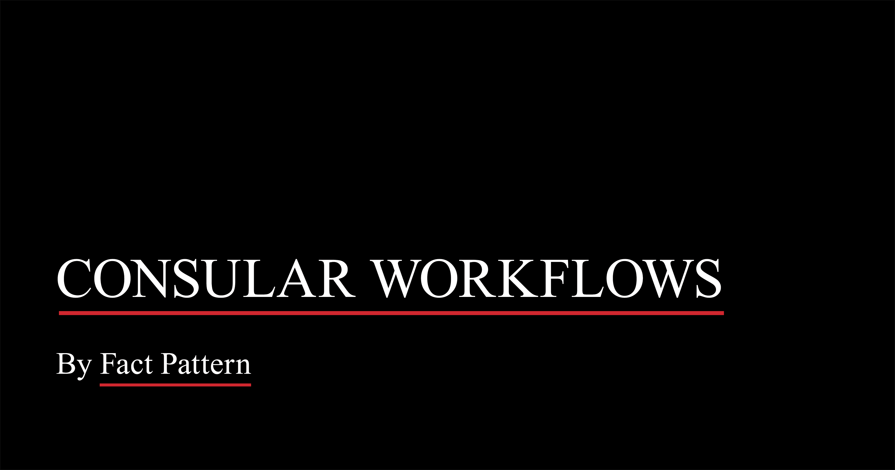 Consular Workflows – Fact Pattern